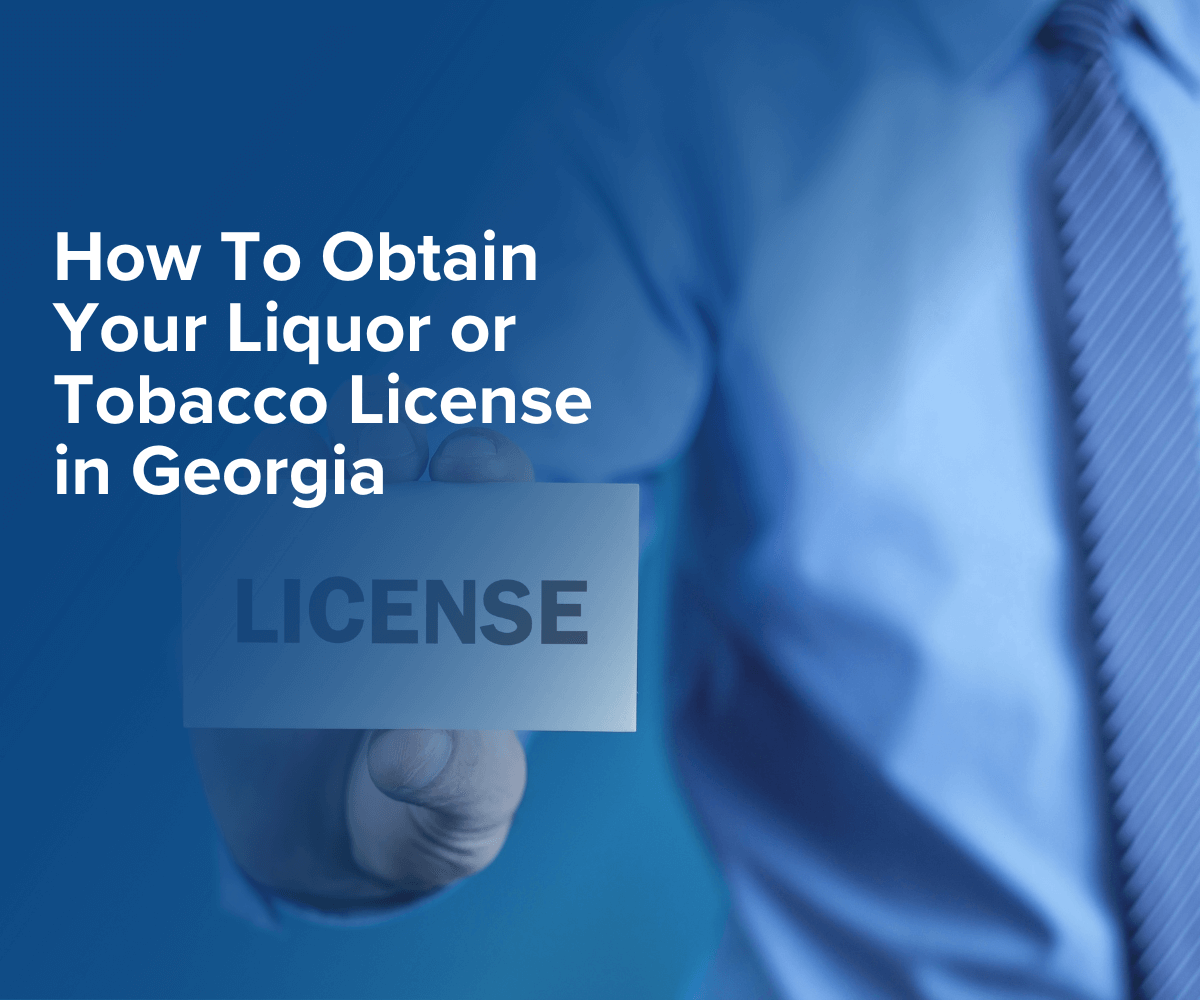 How To Obtain Your Liquor or Tobacco License in Georgia | INAMAX